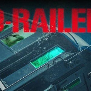 D-Railed - Rotten Tomatoes