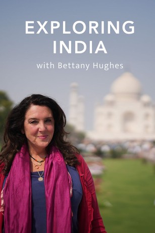Exploring India with Bettany Hughes: Season 1, Episode 2 | Rotten Tomatoes