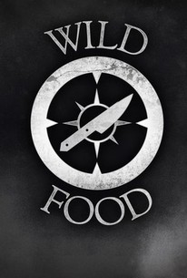 Wild Food: Season 1 | Rotten Tomatoes