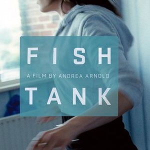 Fish Tank - Rotten Tomatoes