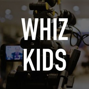 Whiz Kids - Rotten Tomatoes