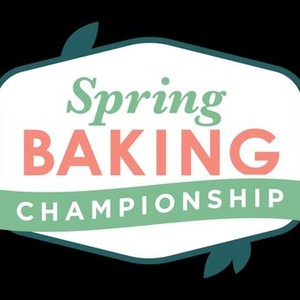 Spring Baking Championship - Rotten Tomatoes