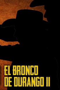 El Bronco de Durango 2 | Rotten Tomatoes