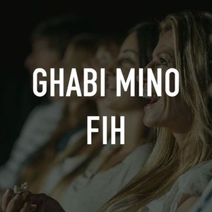 Ghabi Mino Fih - Rotten Tomatoes