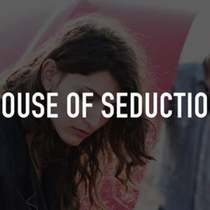 House of Seduction - Rotten Tomatoes