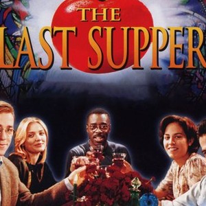 The Last Supper - Rotten Tomatoes