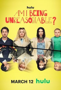 Am I Being Unreasonable? | Rotten Tomatoes