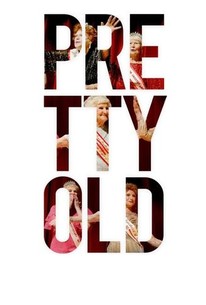 Pretty Old | Rotten Tomatoes