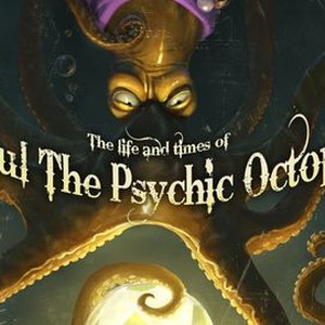 The Life and Time of Paul the Psychic Octopus - Rotten Tomatoes