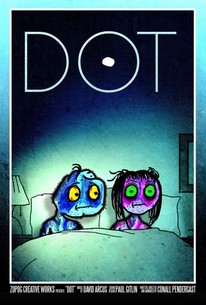 Dot (2018) - Rotten Tomatoes