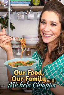 Our Food, Our Family with Michela Chiappa - Rotten Tomatoes