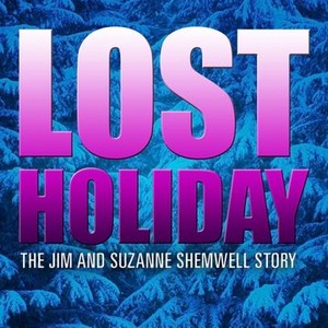 Lost Holiday: The Jim and Suzanne Shemwell Story - Rotten Tomatoes