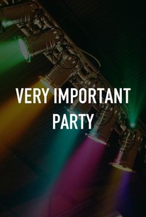 Very Important Party | Rotten Tomatoes