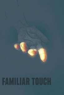 Familiar Touch | Rotten Tomatoes