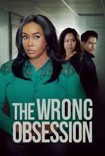 The Wrong Obsession | Rotten Tomatoes