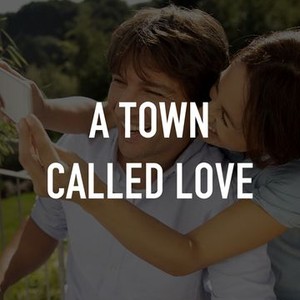 A Town Called Love - Rotten Tomatoes
