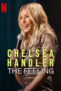 Chelsea Handler: The Feeling | Rotten Tomatoes