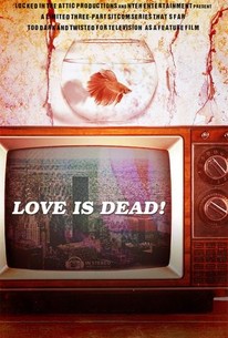 Love Is Dead! - Rotten Tomatoes
