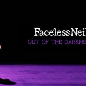 Faceless Neil: Out of the Darkness - Rotten Tomatoes
