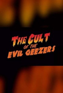 The Cult of the Evil Geezers | Rotten Tomatoes