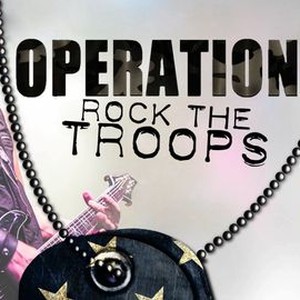 Operation Rock the Troops - Rotten Tomatoes