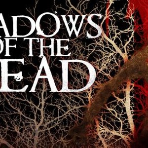 Shadows of the Dead - Rotten Tomatoes
