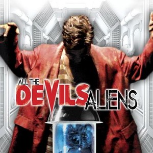 All the Devils Aliens - Rotten Tomatoes