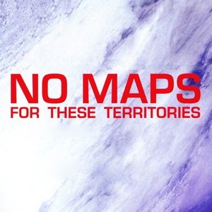 No Maps for These Territories - Rotten Tomatoes