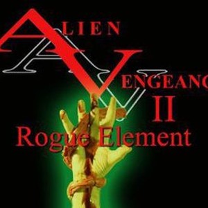 Alien Vengeance II: Rogue Element - Rotten Tomatoes
