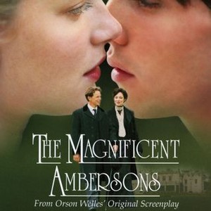 The Magnificent Ambersons - Rotten Tomatoes