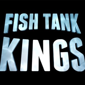 Fish Tank Kings - Rotten Tomatoes