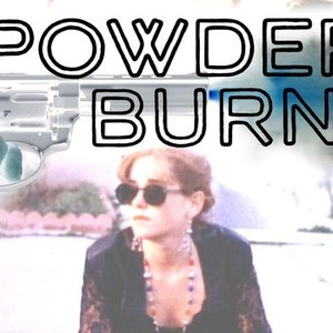 Powder Burn - Rotten Tomatoes