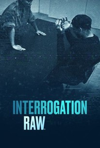 Interrogation Raw | Rotten Tomatoes