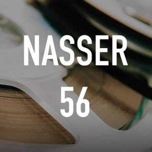 Nasser 56 (1996) - Rotten Tomatoes
