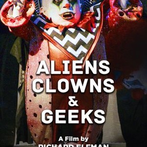 Aliens, Clowns & Geeks - Rotten Tomatoes