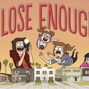 Close Enough - Rotten Tomatoes