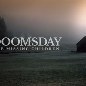 Doomsday: The Missing Children - Rotten Tomatoes