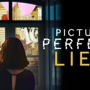 Picture Perfect Lies - Rotten Tomatoes