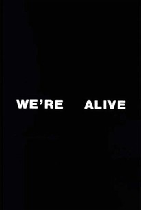 We're Alive | Rotten Tomatoes