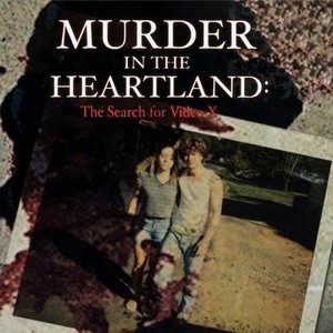 Murder in the Heartland: The Search for Video X - Rotten Tomatoes