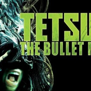 Tetsuo: The Bullet Man - Rotten Tomatoes