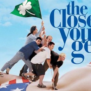 The Closer You Get - Rotten Tomatoes