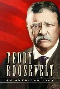 Teddy Roosevelt: An American Lion | Rotten Tomatoes