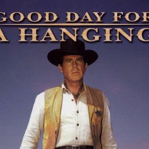 Good Day for a Hanging - Rotten Tomatoes