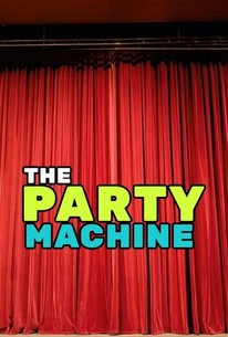The Party Machine | Rotten Tomatoes