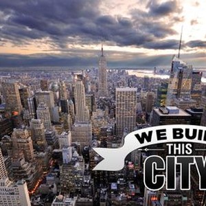 We Built This City - Rotten Tomatoes