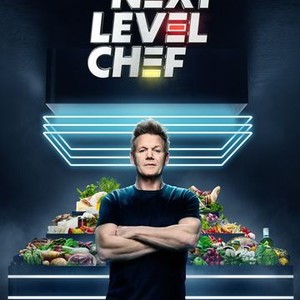 Next Level Chef - Rotten Tomatoes