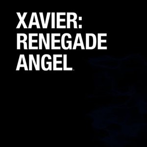 Xavier: Renegade Angel - Rotten Tomatoes