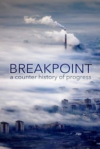 Breakpoint: A Counter-History of Progress - Rotten Tomatoes