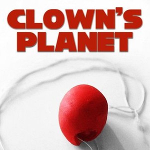 Clown's Planet - Rotten Tomatoes